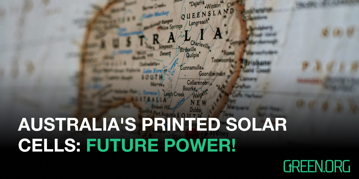 Australia's Printed Solar Cells Set to Power the Future Everywhere